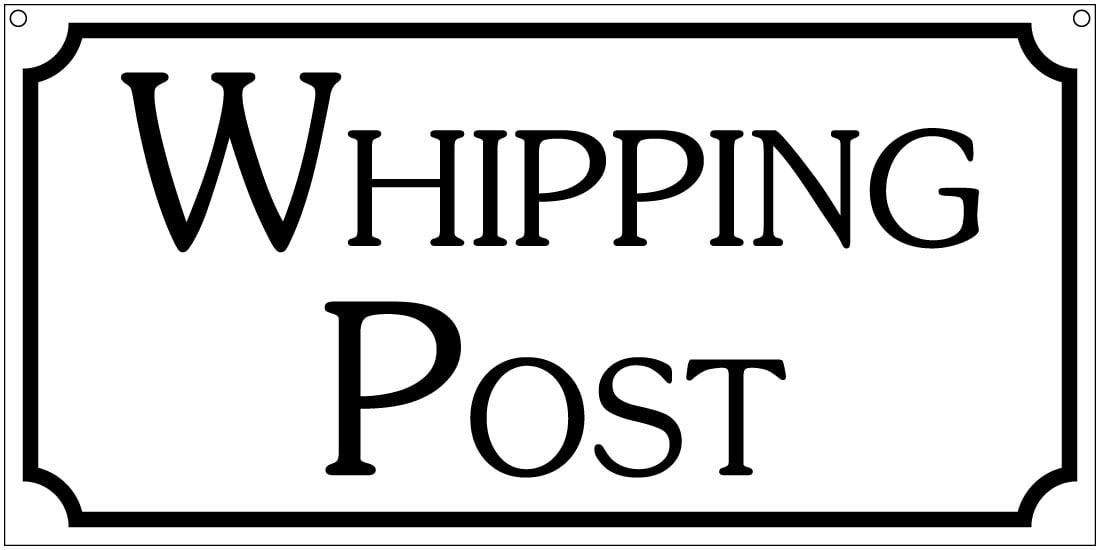 Whipping Post- 6x12 Aluminum Hotel Motel Club Man Cave Cosplay sign ...