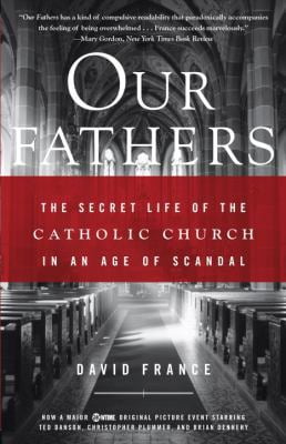 Pre-Owned Our Fathers: The Secret Life of the Catholic Church in an Age of Scandal (Paperback ...