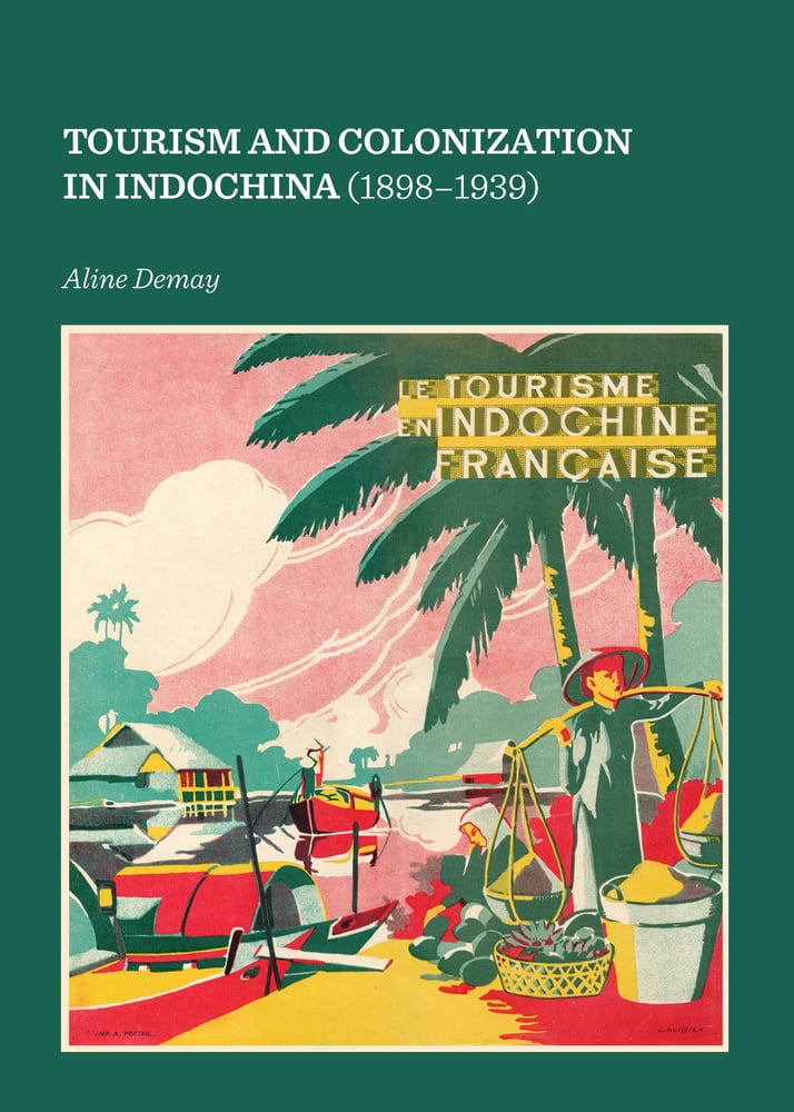 Pre-Owned Tourism and Colonization in Indochina (1898-1939) (Hardcover ...