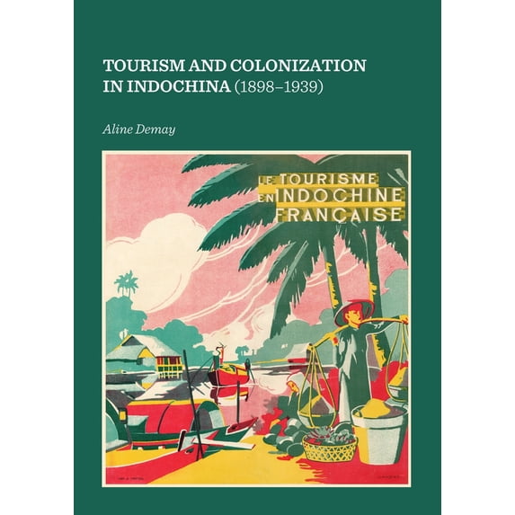 Pre-Owned Tourism and Colonization in Indochina (1898-1939) (Hardcover ...