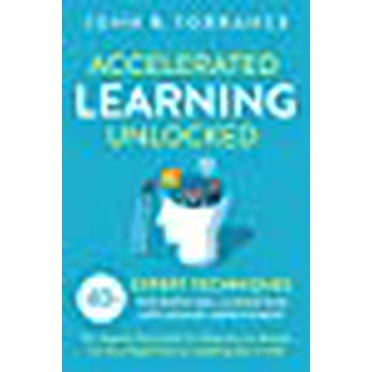 Accelerated Learning: How to Use Advanced Learning Strategies to Speed Reading, Atomic Habits ...