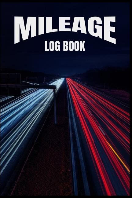 Mileage Log Book 6 X 9 Mileage Log Book 110 Pages To Record All Mileage Log Book 6 X 9 Mileage Log Book 110 Pages To Record All
