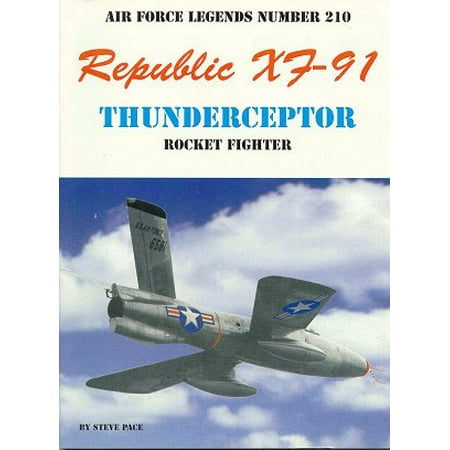 Air Force Legends: Republic XF91 Thunderceptor Rocket Fighter | Walmart Canada