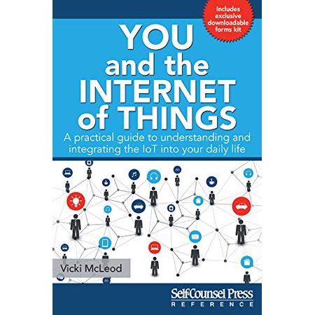 You and the Internet of Things: A Practical Guide to Understanding and ...