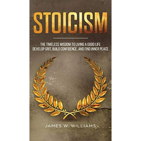 Stoicism: The Timeless Wisdom to Living a Good life - Develop Grit ...