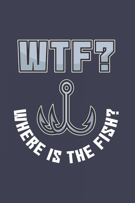 WTF?! Where Is The Fish?: Funny Wtf Fishing 2020 Planner - Weekly ...
