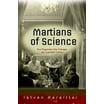 The Martians of Science: Five Physicists Who Changed the Twentieth ...