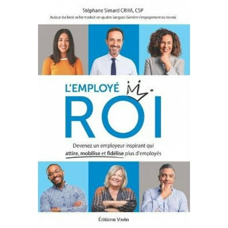 L'employe ROI: Devenez un employeur inspirant qui attire, mobilise et ...
