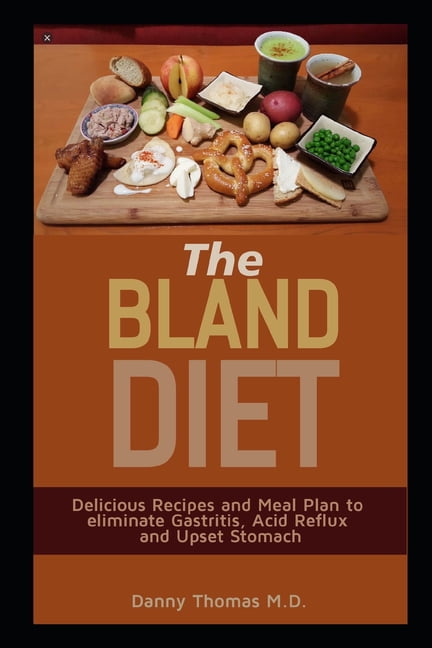 The Bland Diet : Delicious Recipes and Meal Plan to eliminate Gastritis ...