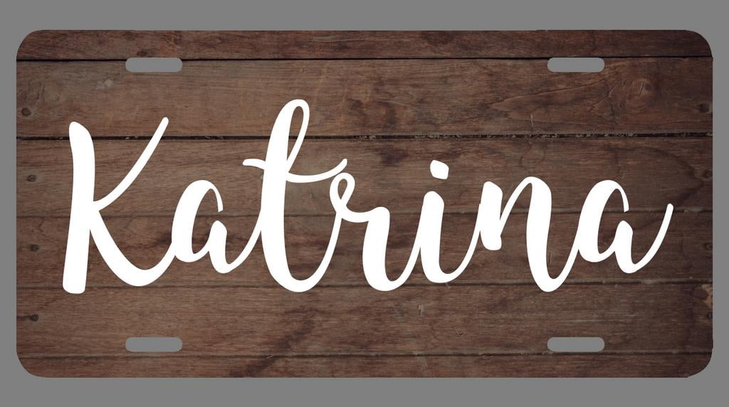 Katrina Name Wood Style License Plate Tag Vanity Novelty Metal | UV ...