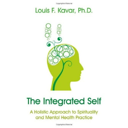 The Integrated Self: A Holistic Approach to Spirituality and Mental ...