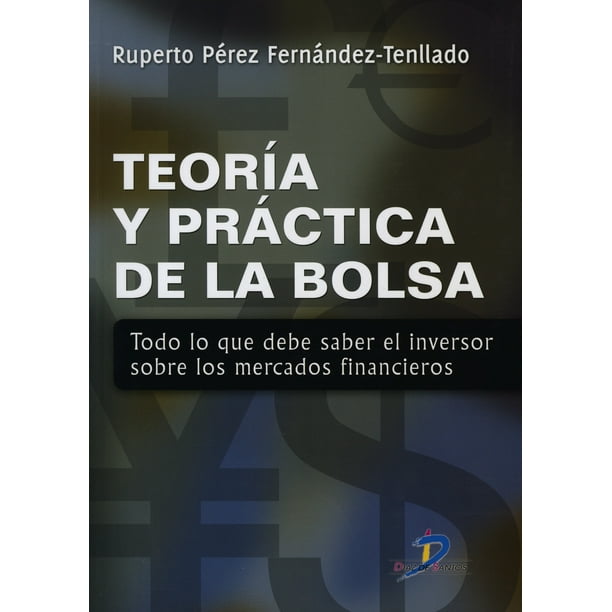 TEORIA Y PRACTICA DE LA BOLSA: TODO LO QUE DEBE SABER EL INVERSOR SOBRE ...