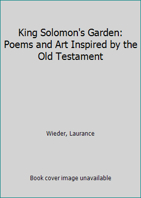 Pre-Owned King Solomon's Garden: Poems and Art Inspired by the Old ...