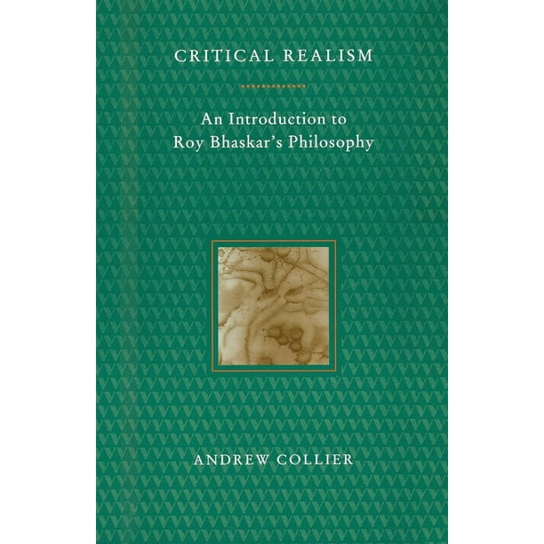 Critical Realism : An Introduction to Roy Bhaskar's Philosophy ...