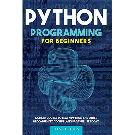 Python Programming for Beginners: A Crash Course to Learn Python and ...