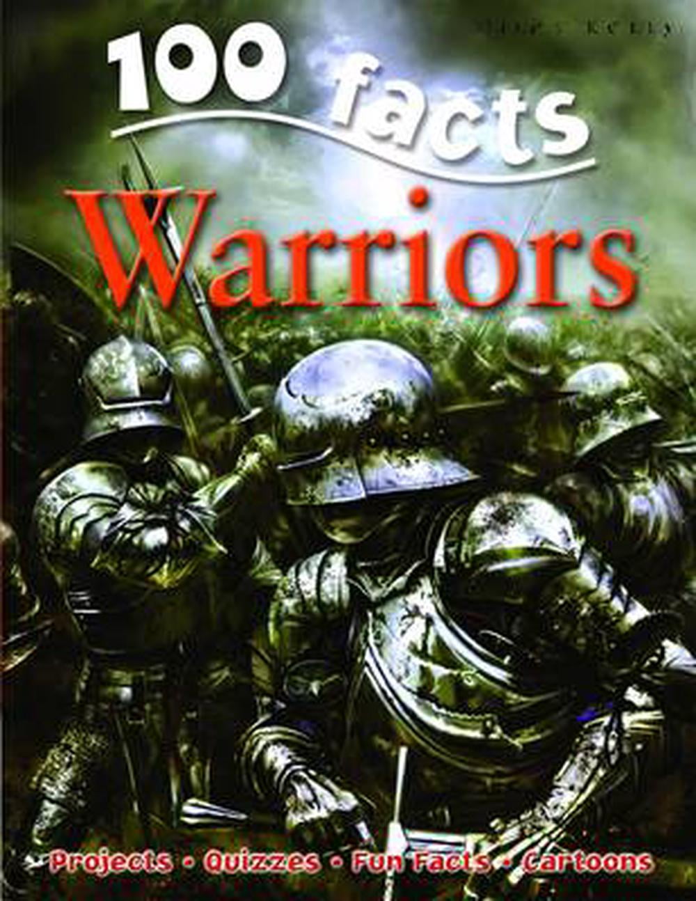 100 Facts Warriors : March Into Battle and Discover Incredible Facts ...