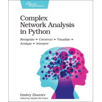 Complex Network Analysis in Python: Recognize - Construct - Visualize - Analyze - Interpret ...