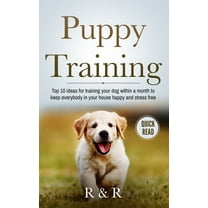 Puppy Training in 7 Easy Steps : Everything You Need to Know to Raise ...