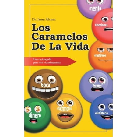 Los Caramelos de la Vida: Una Enciclopedia Para Vivir Victoriosamente ...