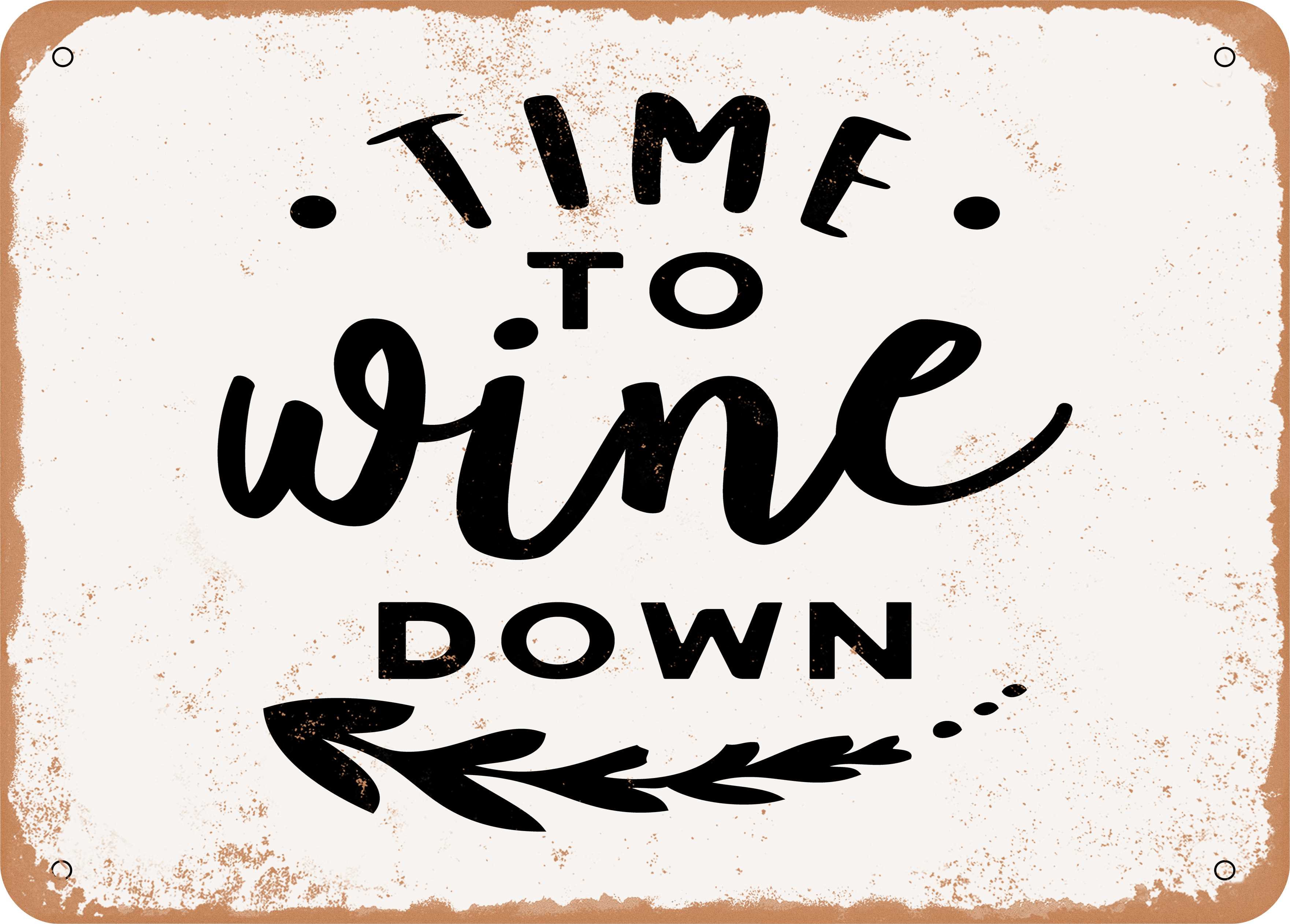 7 x 10 METAL SIGN - Time to Wine Down - 7 - Vintage Rusty Look ...