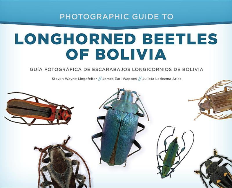 Photographic Guide to Longhorned Beetles of Bolivia : Guía Fotográfica ...
