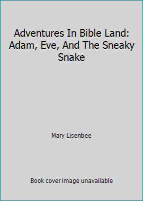 Pre-Owned Adventures In Bible Land: Adam, Eve, And The Sneaky Snake ...
