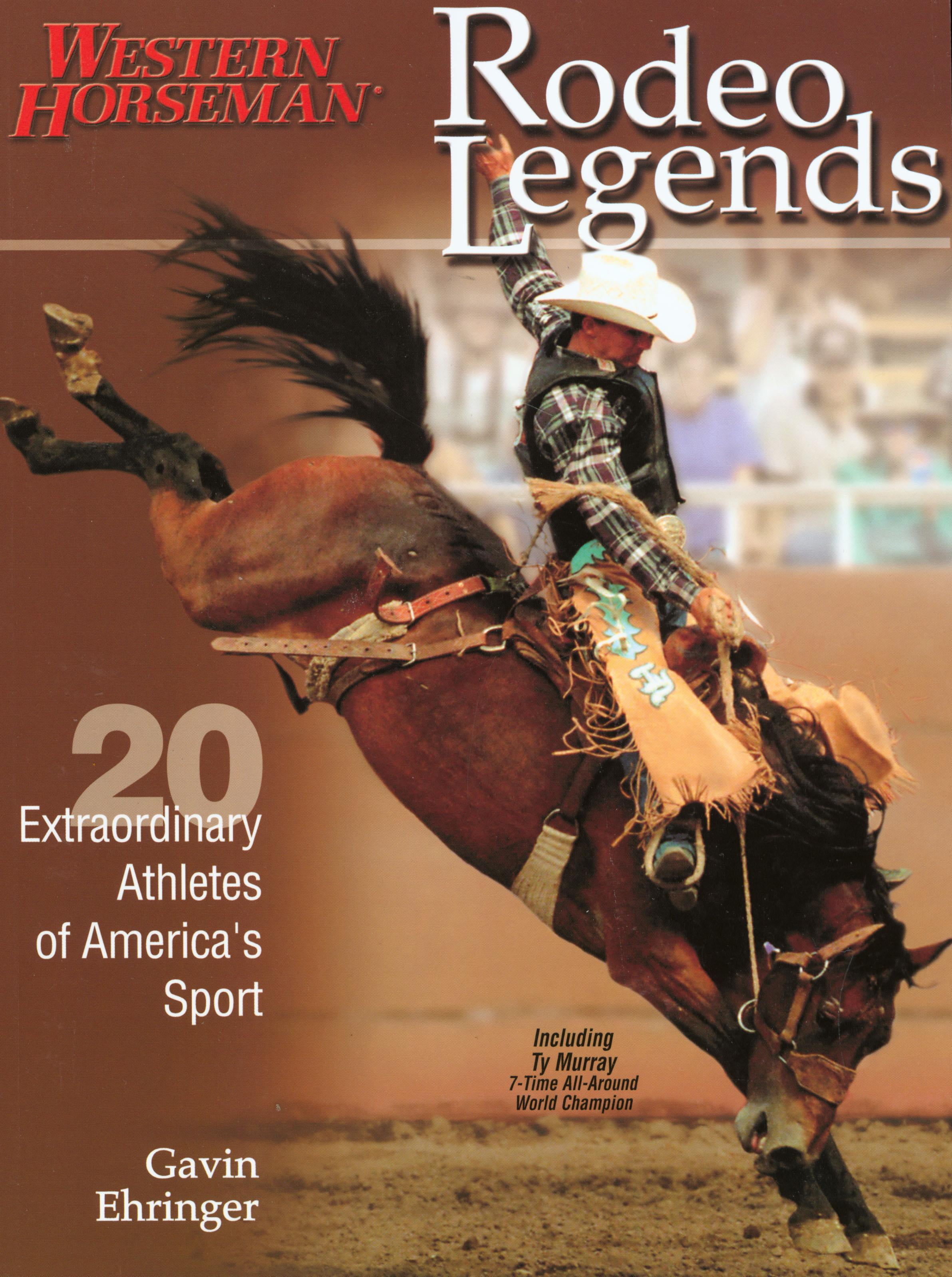 Western Horseman Books: Rodeo Legends: Twenty Extraordinary Athletes of ...