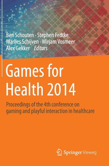 Games for Health 2014: Proceedings of the 4th Conference on Gaming and ...
