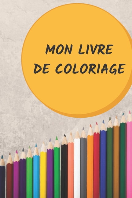 Mon livre de coloriage: Livre de coloriage pour enfant (Paperback ...