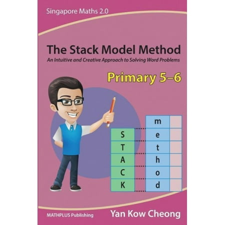 The Stack Model Method (Primary 5-6): An Intuitive and Creative ...