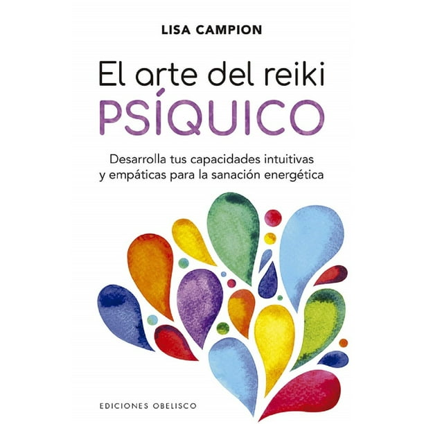 EL ARTE DEL REIKI PSIQUICO EDICIONES OBELISCO LISA CAMPION | Bodega ...