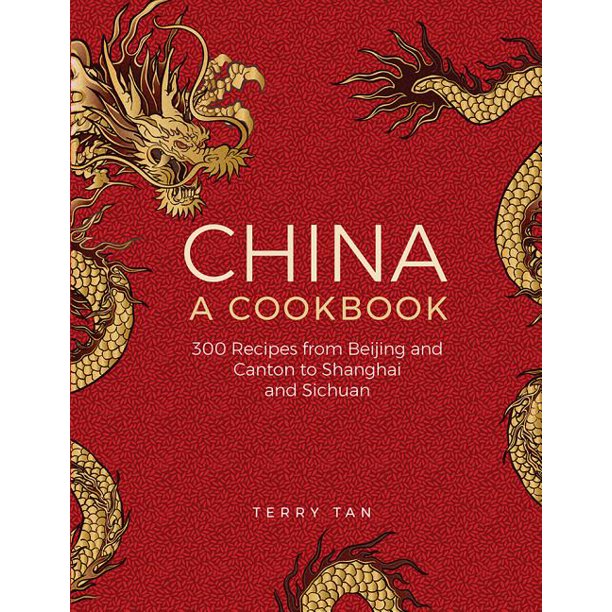 China: A Cookbook : 300 Classic Recipes from Beijing and Canton, to ...