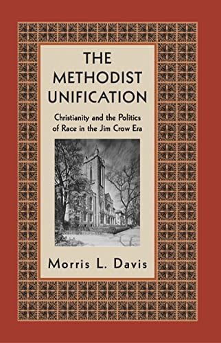 Pre-Owned The Methodist Unification: Christianity and the Politics of ...