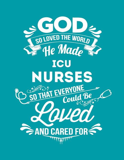 God So Loved the World He Made ICU Nurses So That Everyone Could Be ...