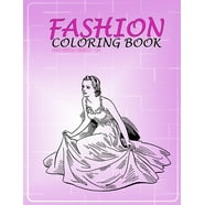 Fashion Coloring Book For Girls Ages 8-12 : Color Me & Beauty Coloring ...