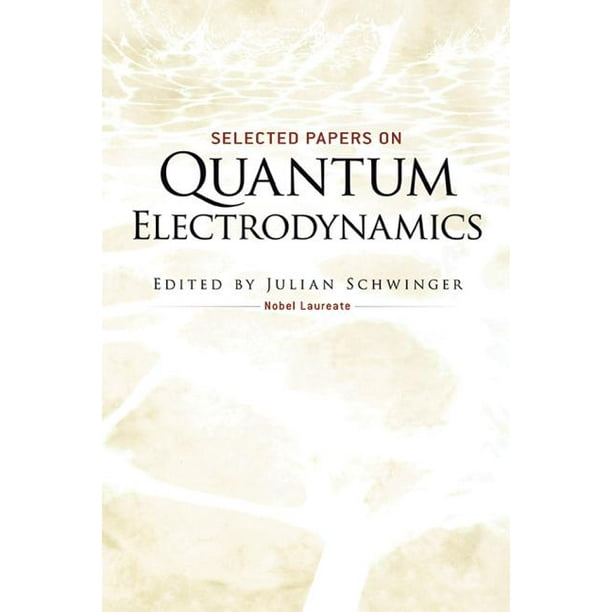 Dover Books on Physics: Selected Papers on Quantum Electrodynamics ...