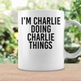 Im Charlie Doing Charlie Things Name Funny Birthday Gift Coffee Mugs ...
