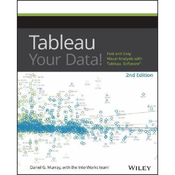 Tableau Your Data!: Fast and Easy Visual Analysis with Tableau Software ...