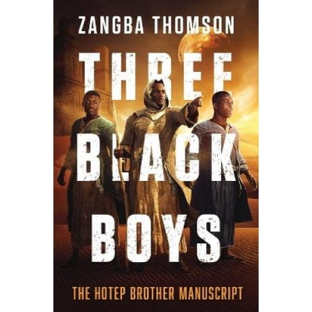 Three Black Boys: The Hotep Brother Manuscript (Three Black Boys ...