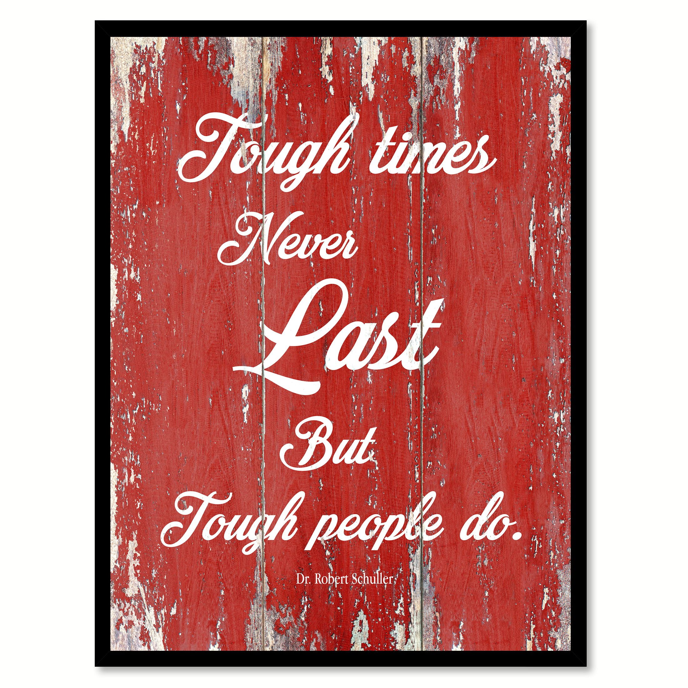 Tough Times Never Last But Tough People Do Dr Robert Schuller tough-times-never-last-but-tough-people-do-dr-robert-schuller