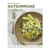 The Autoimmune Protocol Made Simple Cookbook : Start Healing Your Body ...