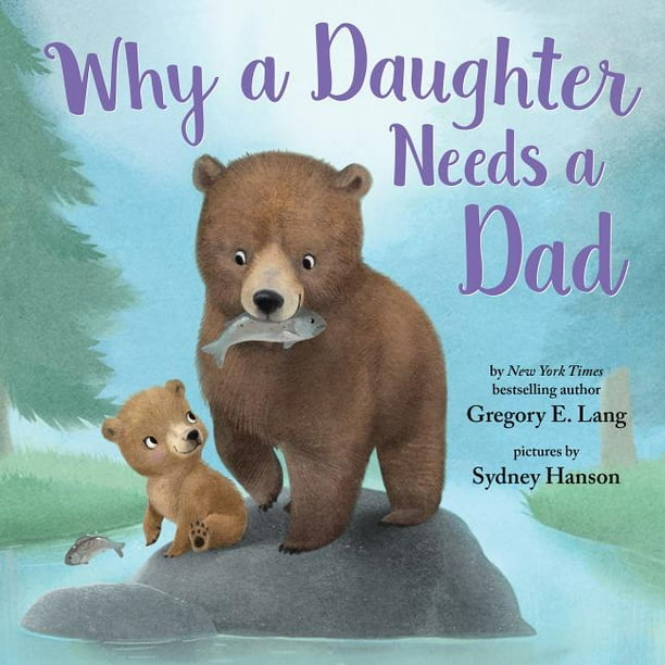 Why A Daughter Needs A Dad Hardcover