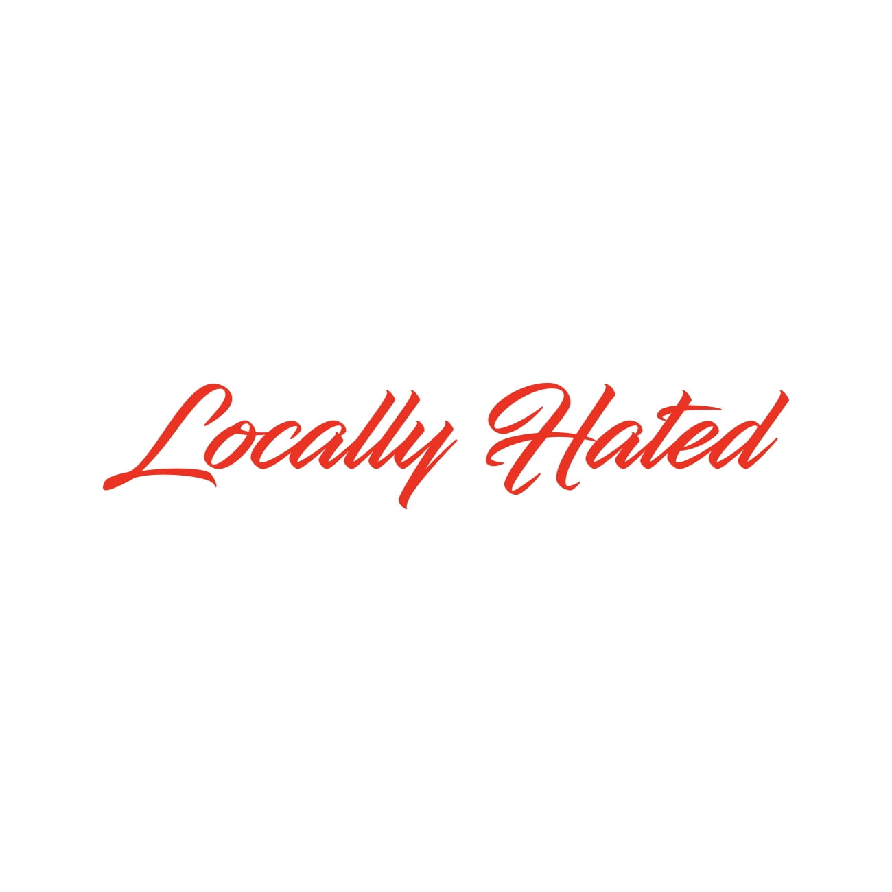 Locally Hated Sticker Decal Die Cut - Self Adhesive Vinyl ...