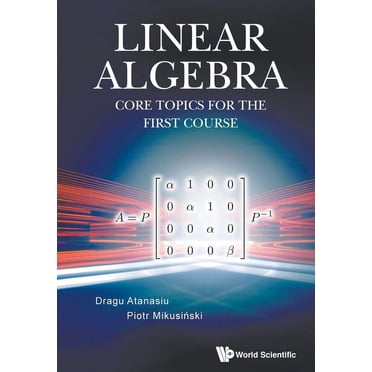 Linear Algebra: Core Topics for the First Course, (Hardcover) - Walmart.com