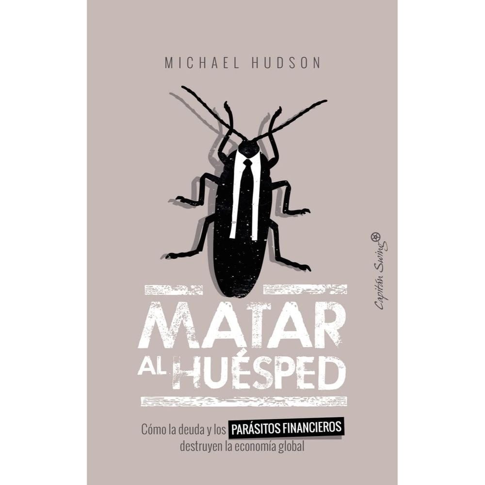 Libro Matar Al Huesped: Como La Deuda Y Los Parasitos Financieros ...