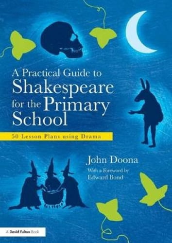 A Practical Guide to Shakespeare for the Primary School: 50 Lesson ...