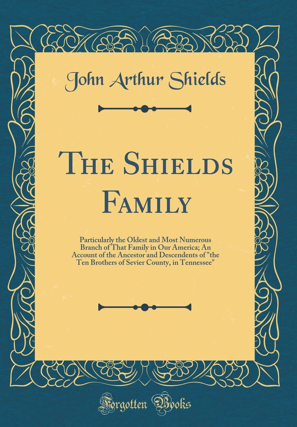 The Shields Family : Particularly the Oldest and Most Numerous Branch ...