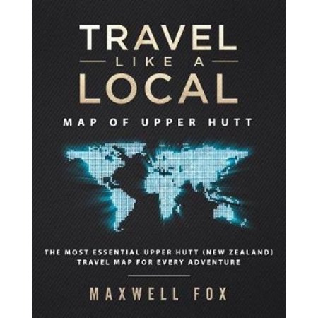 Travel Like a Local - Map of Upper Hutt: The Most Essential Upper Hutt ...