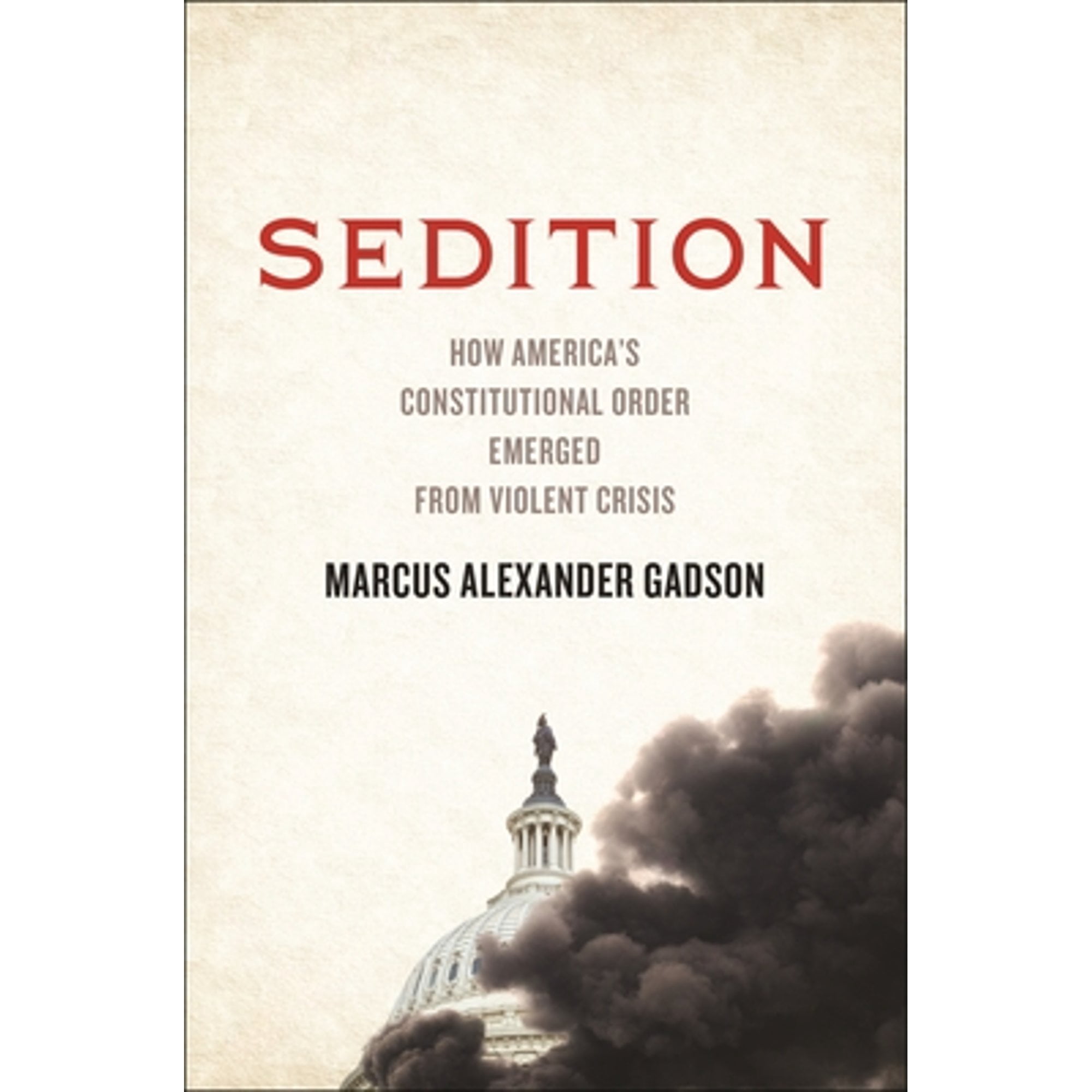 Pre-Owned Sedition: How America's Constitutional Order Emerged from ...