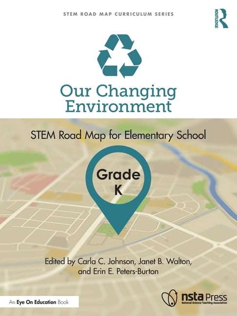 Stem Road Map Curriculum: Our Changing Environment, Grade K : Stem Road ...